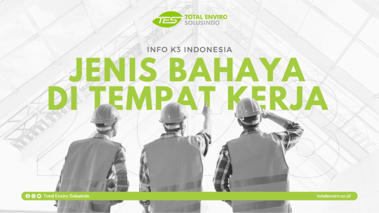Jenis-Jenis Bahaya Di Tempat Kerja - Total Enviro Solusindo Jenis-Jenis Bahaya Di Tempat Kerja - Total Enviro Solusindo