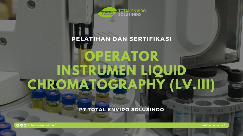 Operator Instrumen Liquid Chromatography (LV.III) - Total Enviro Solusindo